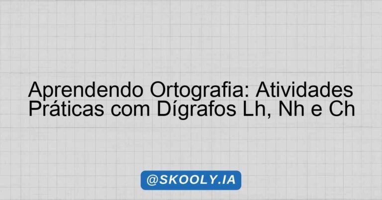 Aprendendo Ortografia: Atividades Práticas com Dígrafos Lh, Nh e Ch ...