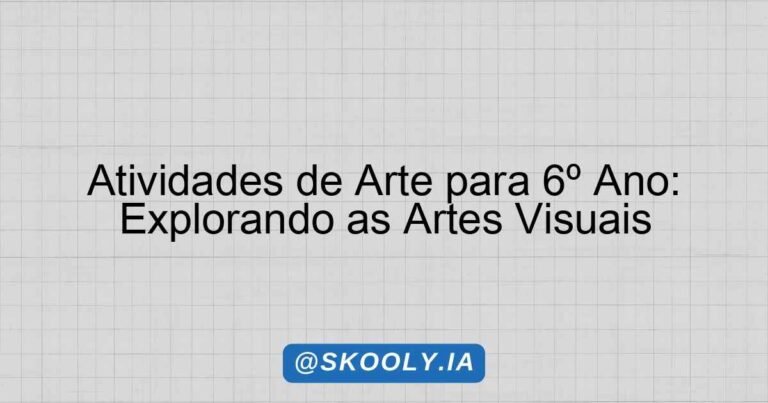 Atividades de Arte para 6º Ano: Explorando as Artes Visuais - Skooly ...