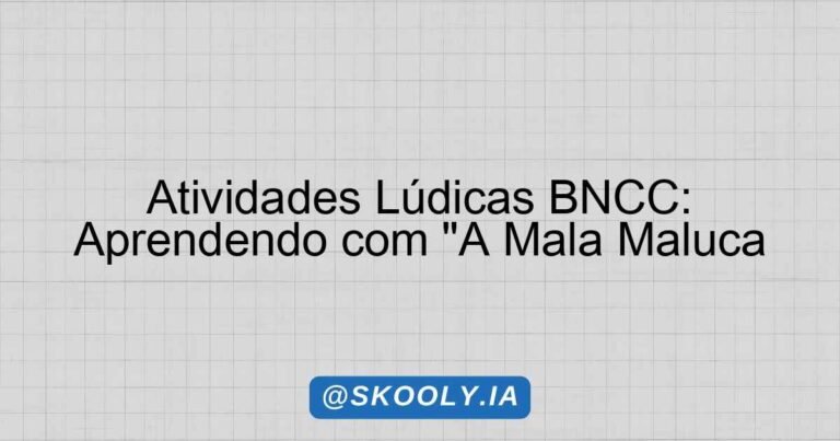 Atividades Lúdicas BNCC: Aprendendo com "A Mala Maluca - Skooly - IA ...