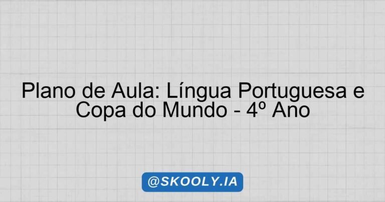 Plano de Aula: Língua Portuguesa e Copa do Mundo - 4º Ano - Skooly - IA ...