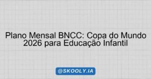 Plano Mensal BNCC: Copa do Mundo 2026 para Educação Infantil - Skooly ...