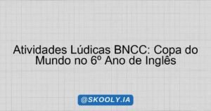 Atividades Lúdicas BNCC: Copa do Mundo no 6º Ano de Inglês - Skooly ...