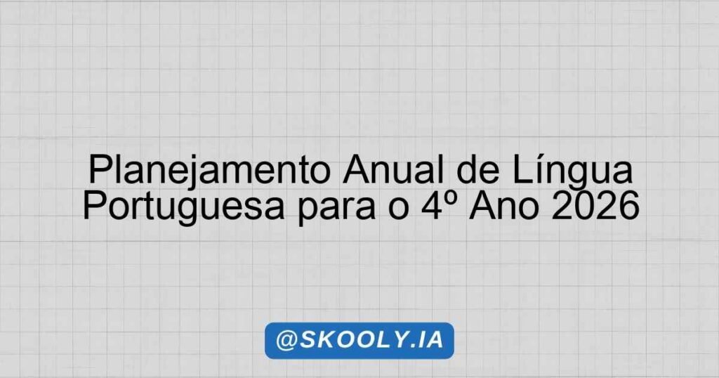 Planejamento Anual de Língua Portuguesa para o 4º Ano 2026 - Skooly ...