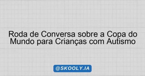 Roda de Conversa sobre a Copa do Mundo para Crianças com Autismo ...