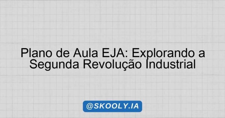 Plano de Aula EJA: Explorando a Segunda Revolução Industrial - Skooly ...
